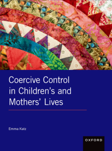 How Coercive Control Harms Child Safety and Wellbeing – an interview ...
